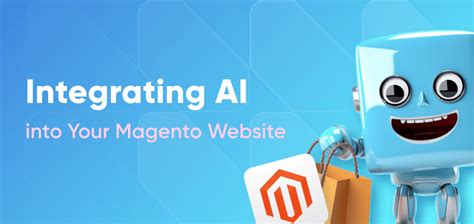 Integration Magento Ai To Website Magento Ai Integration Steps Predictions Challenges