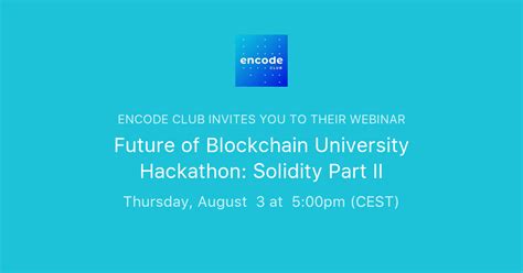 Future Of Blockchain University Hackathon Solidity Part Ii Encode Club