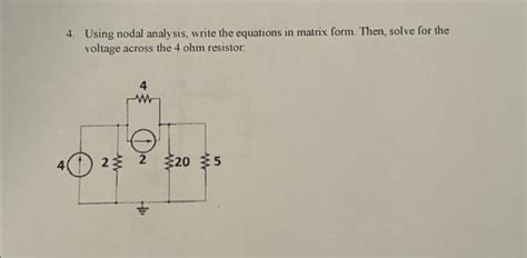Solved Using Nodal Analysis Write The Equations In Matrix