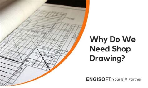 Why Do We Need Shop Drawing Engisoft Engineering