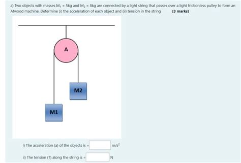 Solved A Two Objects With Masses M 5kg And M2 8kg Are