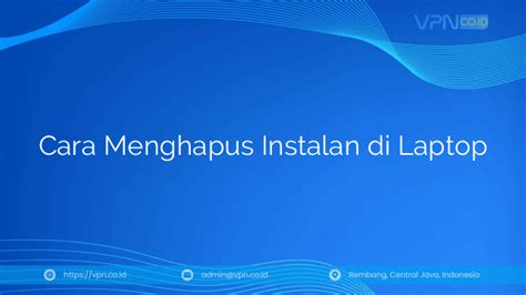 Cara Menghapus Instalan Di Laptop Id