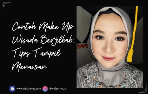 Contoh Make Up Wisuda Berjilbab Tips Tampil Menawan Wulan Mua