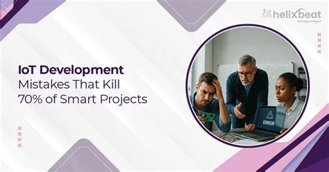 IoT Software Development Mistakes That Kill Of Smart Projects