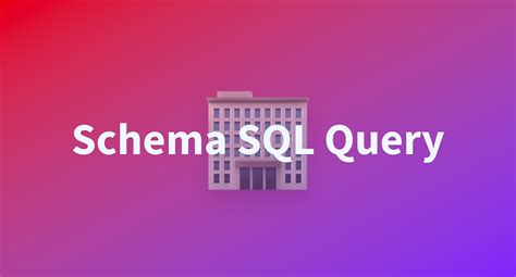 Schema Sql Query A Hugging Face Space By Arnav J
