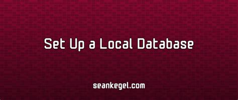 Setup A Local Database DEV Community