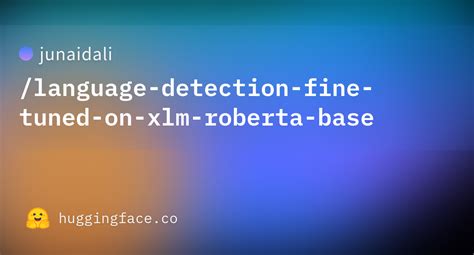 Junaidalilanguage Detection Fine Tuned On Xlm Roberta Base · Hugging Face