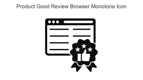 Product Good Review Browser Monotone Icon In Powerpoint Pptx Png And Editable Eps Format Ppt