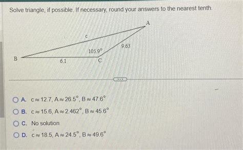 Solved Solve Triangle If Possible If Necessary Round Your