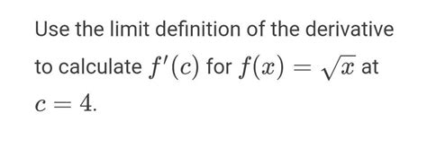 Solved Use The Limit Definition Of The Derivative To Solved Use The Limit Definition Of The Derivative To