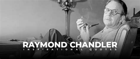 Great Quotes By Raymond Chandler Live Online Radio Blog