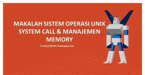 makalah sistem operasi unix system call and manajemen memory awonapa website dan blogging