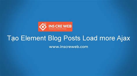 Tạo Element Blog Posts Load More Ajax Trong Ux Builder Youtube