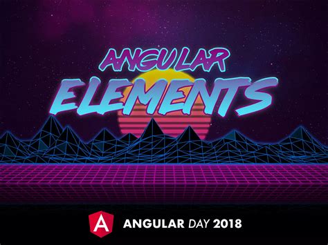 Angularday 2018 Angular Elements Ppt