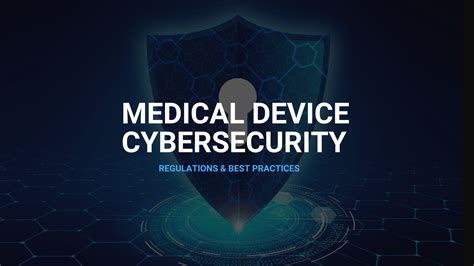 Medical Device Cybersecurity Regulations And Best Practices
