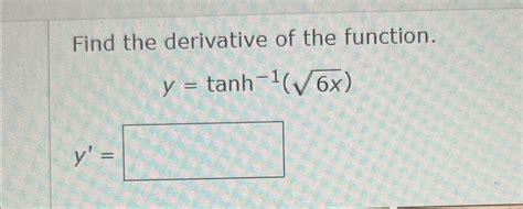 Solved Find The Derivative Of The Function Y Tanh 1 6x2 Y