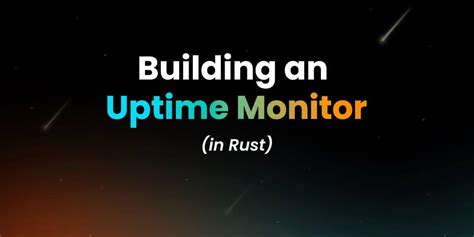 How To Build And Deploy An Uptime Monitoring Web Service In Rust