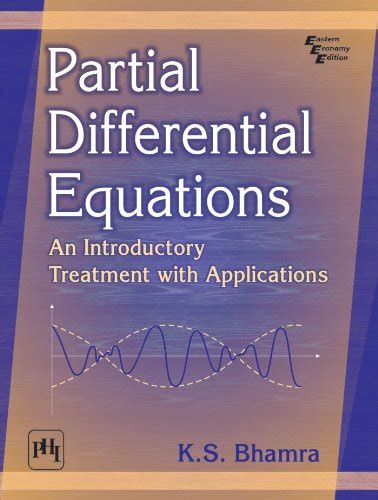 Partial Differential Equations An Introductory Treatment With Applications EBook Bhamra K S