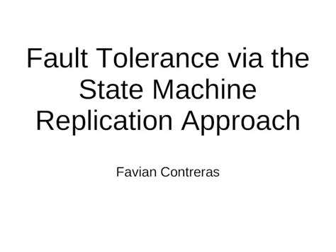 Ppt Fault Tolerance Via The State Machine Replication Approach Favian
