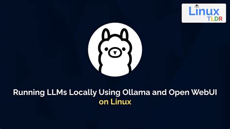 Running Llms Locally Using Ollama And Open Webui On Linux