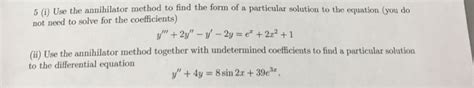 solved 5 6 use the annihilator method to find the form of
