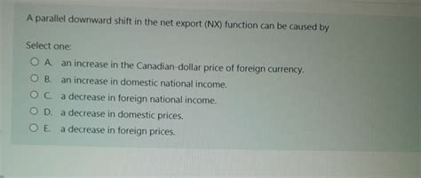 Solved A Parallel Downward Shift In The Net Export Nx