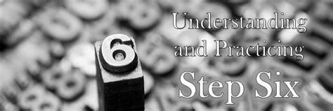 Understanding And Practicing Step Six Amethyst Recovery Center