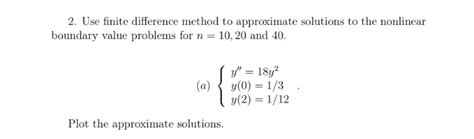 Solved 2 Use Finite Difference Method To Approximate