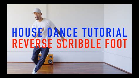 House Dance Tutorial Reverse Scribble Foot X 2 Youtube