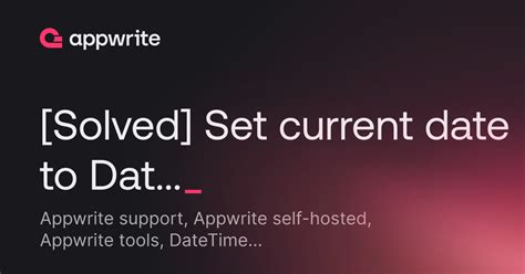 Solved Set Current Date To Datetime With Function Threads Appwrite