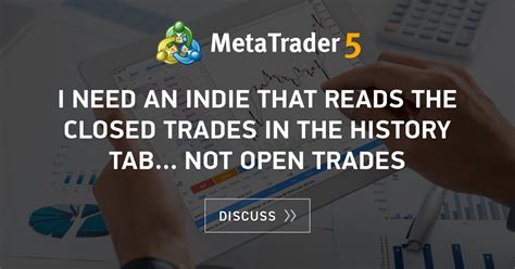 I Need An Indie That Reads The Closed Trades In The History Tab Not