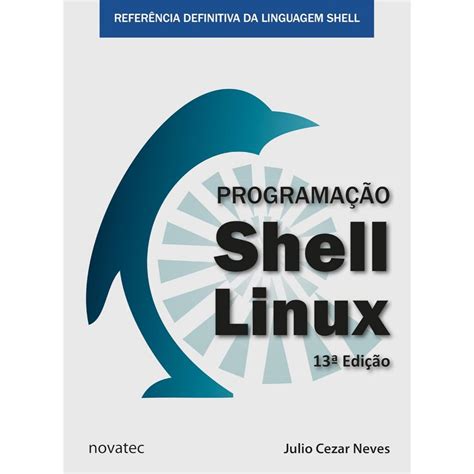 Programação Shell Linux Referência Definitiva Da Linguagem Shell