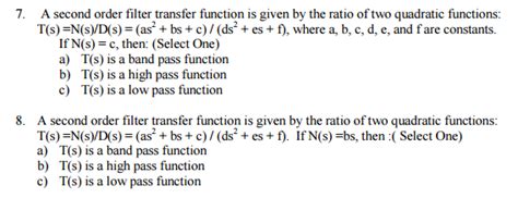 Solved A Second Order Filter Transfer Function Is Given By