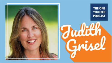 Neuroscience Of Addiction With Judith Grisel The One You Feed