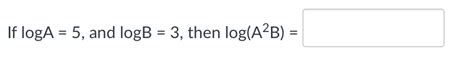 solved if loga 5 and logb 3 then log a2b