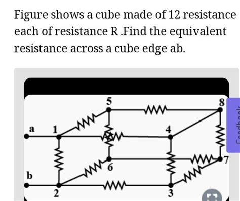 Figure Shows A Cube Made Of 12 Resistance Each Of Resistance R Find The Figure Shows A Cube Made Of 12 Resistance Each Of Resistance R Find The