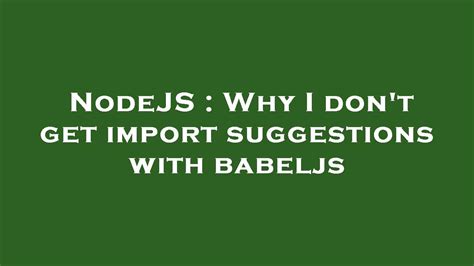 Nodejs Why I Dont Get Import Suggestions With Babeljs Youtube