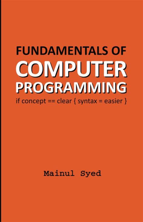 Fundamentals Of Computer Programming Syed Mainul 9780994061614 Books