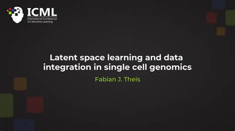 Fabian J Theis Latent Space Learning And Data Integration In Single Cell Genomics SlidesLive