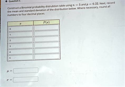 SOLVED Question Construct A Binomial Probability Distrubtion Table Using N And P Next