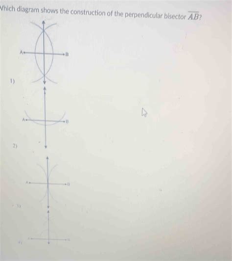 Solved Which Diagram Shows The Construction Of The Perpendicular Bisector Overline Ab A 1 2