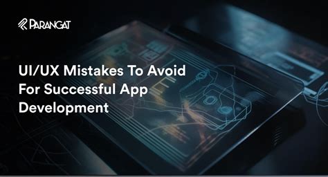 Ui Ux Mistakes To Avoid For Successful App Development Parangat