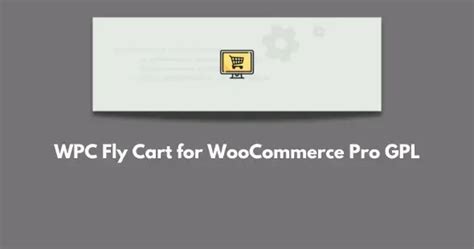 WPC Fly Cart For WooCommerce Pro GPL V5 9 5 GPL Ji