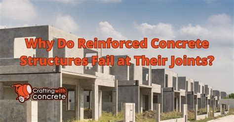 Why Do Reinforced Concrete Structures Fail At Their Joints