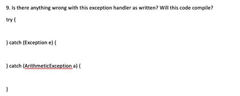 Solved 9 Is There Anything Wrong With This Exception Chegg Com