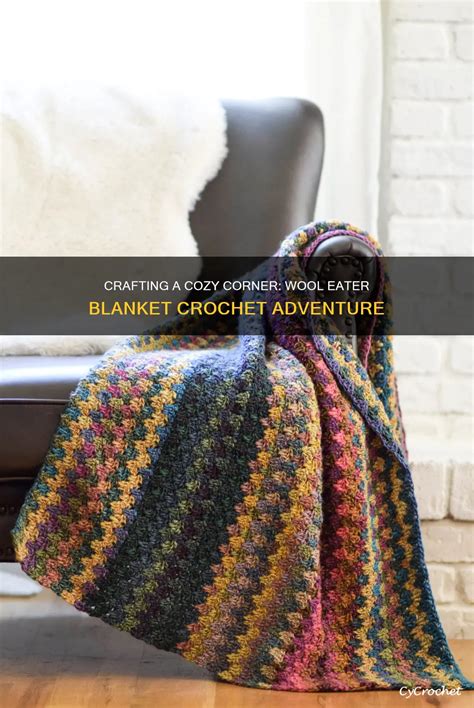Crafting A Cozy Corner Wool Eater Blanket Crochet Adventure Cycrochet