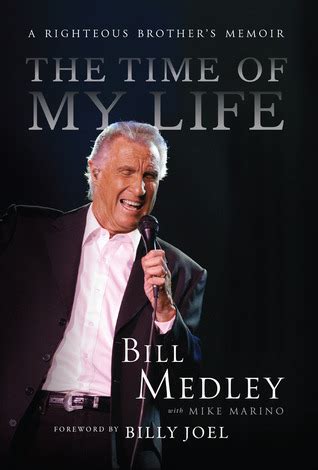 The Time Of My Life A Righteous Brothers Memoir By Bill Medley