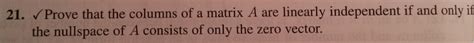 solved prove that the columns of a matrix a are linearly