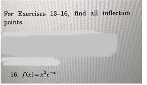 solved for exercises 13 16 find all inflection points 16