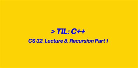 CS Lecture Recursion